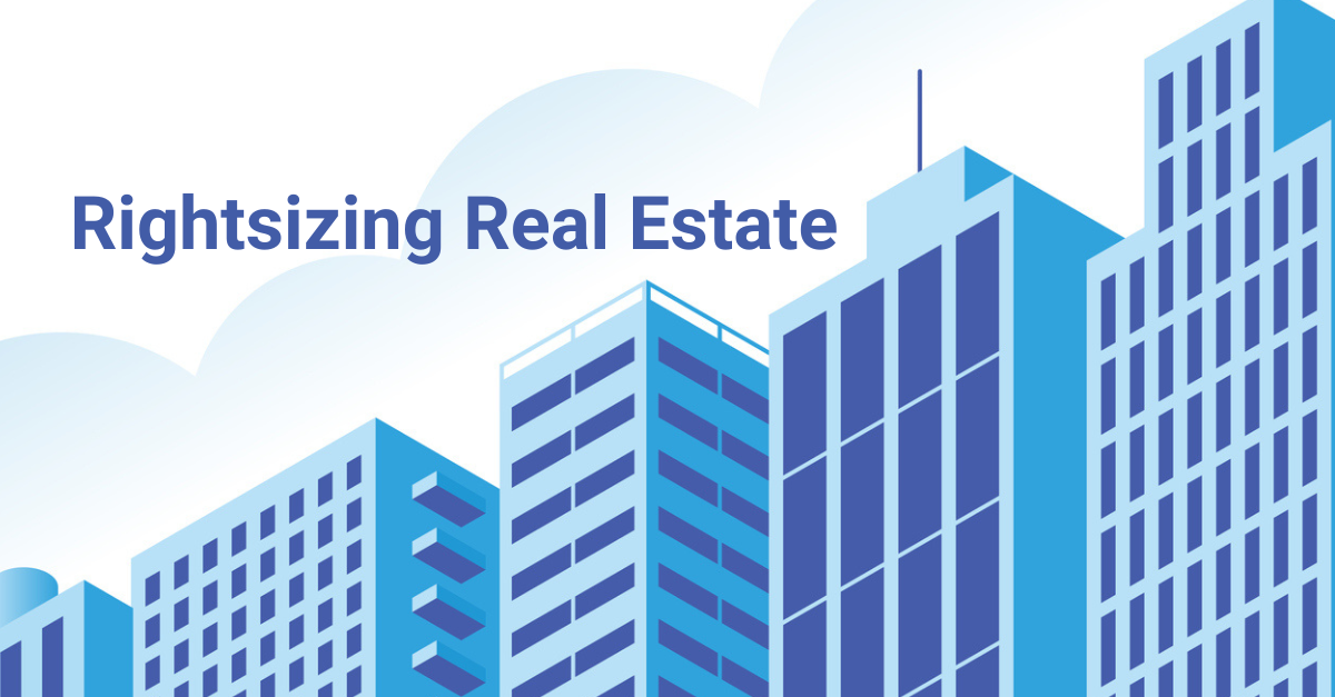Rightsizing Your Real Estate & Office Space - AVUITY Rightsizing Your Real Estate & Office Space - AVUITY