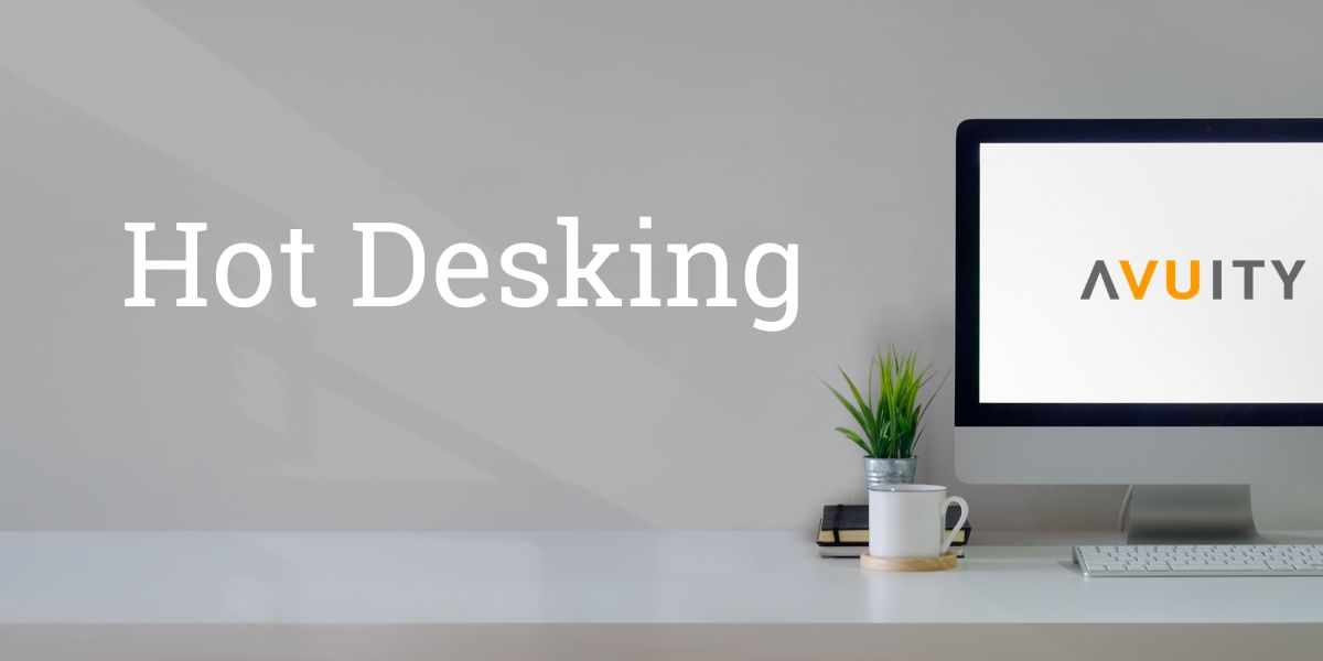 The Definitive Guide to Hot Desking - AVUITY